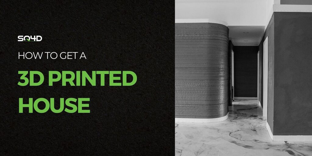 3D Printed Houses by SQ4D | Changing The Way The World Is Built™